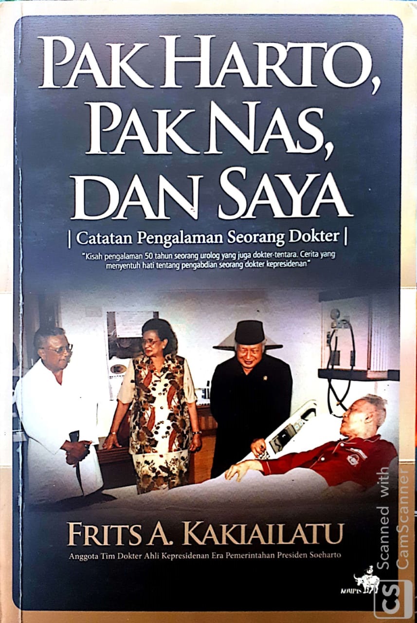 Pak Harto, Pak Nas, dan Saya - Catatan Dr. Frits A. Kakiailatu sebagai ...