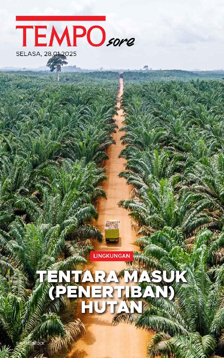 Edisi harian Tempo Jika Tentara Menertibkan Kawasan Hutan, 28 Januari 2025 | tempo.co